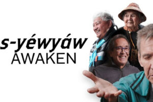 Spotlight: Documentary ‘s-yéwyáw / Awaken’ – Hye's Musings